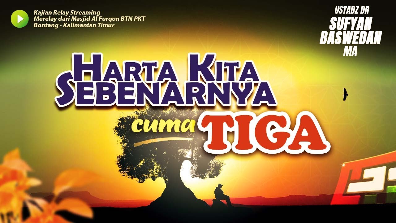 Kajian Ilmiyyah: "HARTA KITA SEBENARNYA CUMA 3" - Ustadz Dr. Sufyan ...
