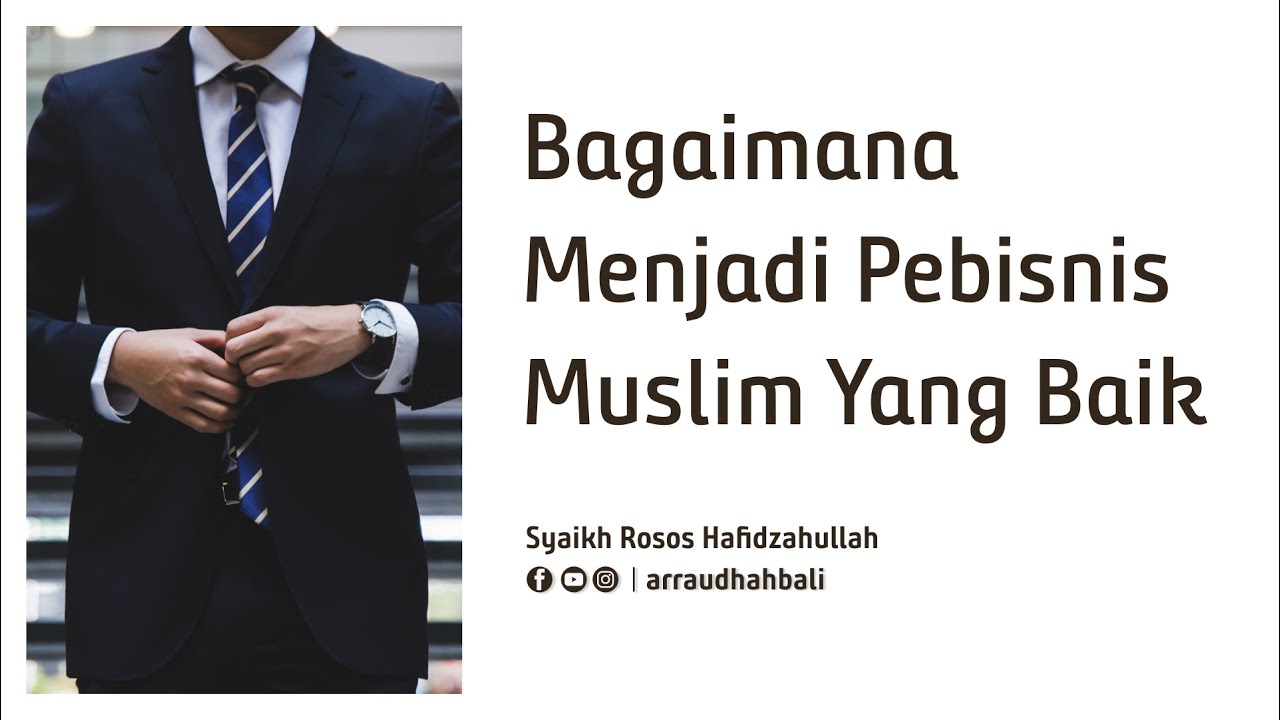 (LIVE) Bagaimana Menjadi Pebisnis Muslim Yang Baik - Syaikh Rosos ...