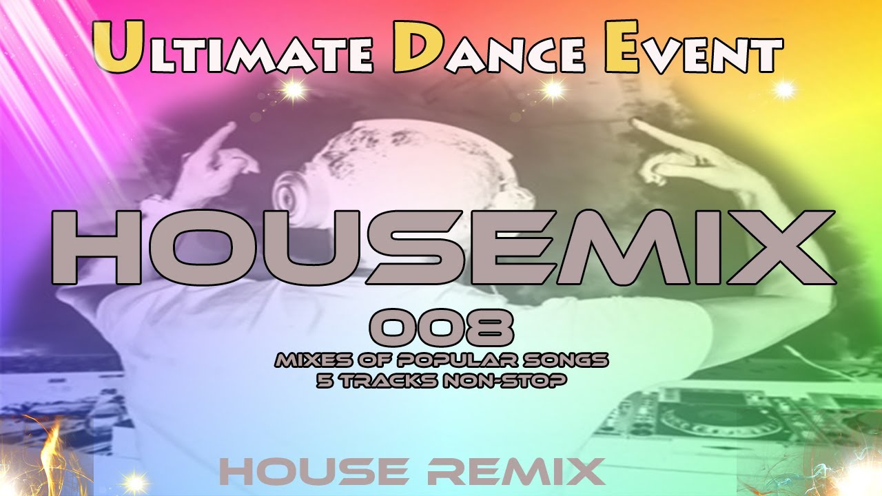 House Remix ♫ HOUSE MIX 008 - Mixes Of Popular Songs - 5 tracks non ...