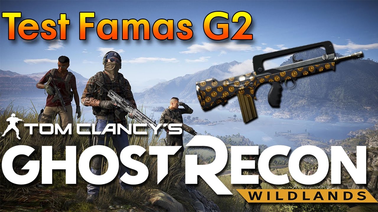 Je teste le G2 FAMAS GHOST RECON WILDLANDS - YouTube
