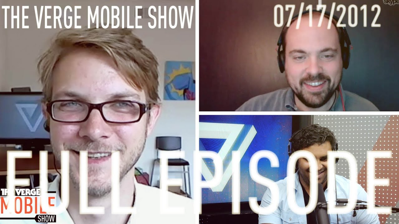 The Verge Mobile Show 008 - July 17th, 2012 - YouTube