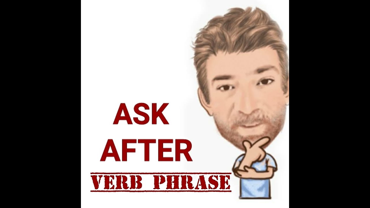 Ask After - Verb Phrase (557) English Tutor Nick P - YouTube