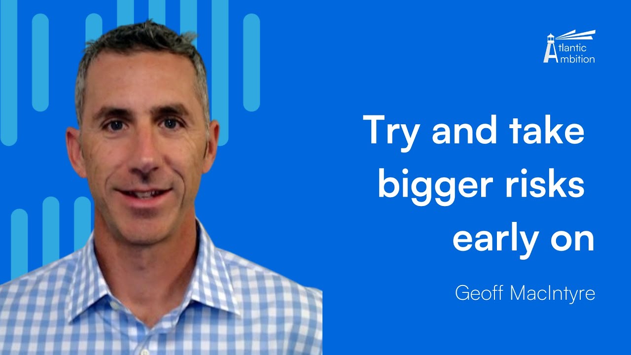 TAKE BIGGER RISKS AND LOOK FOR KEY PARTNERS | With Geoff MacIntyre ...