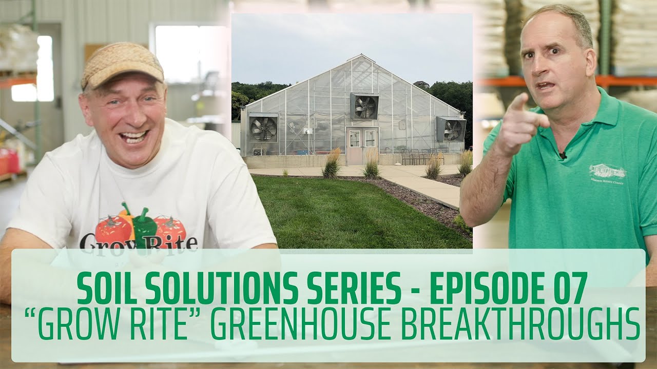 Soil Solutions Series | Ep. 07 | "Grow Rite" Greenhouse Breakthroughs # ...