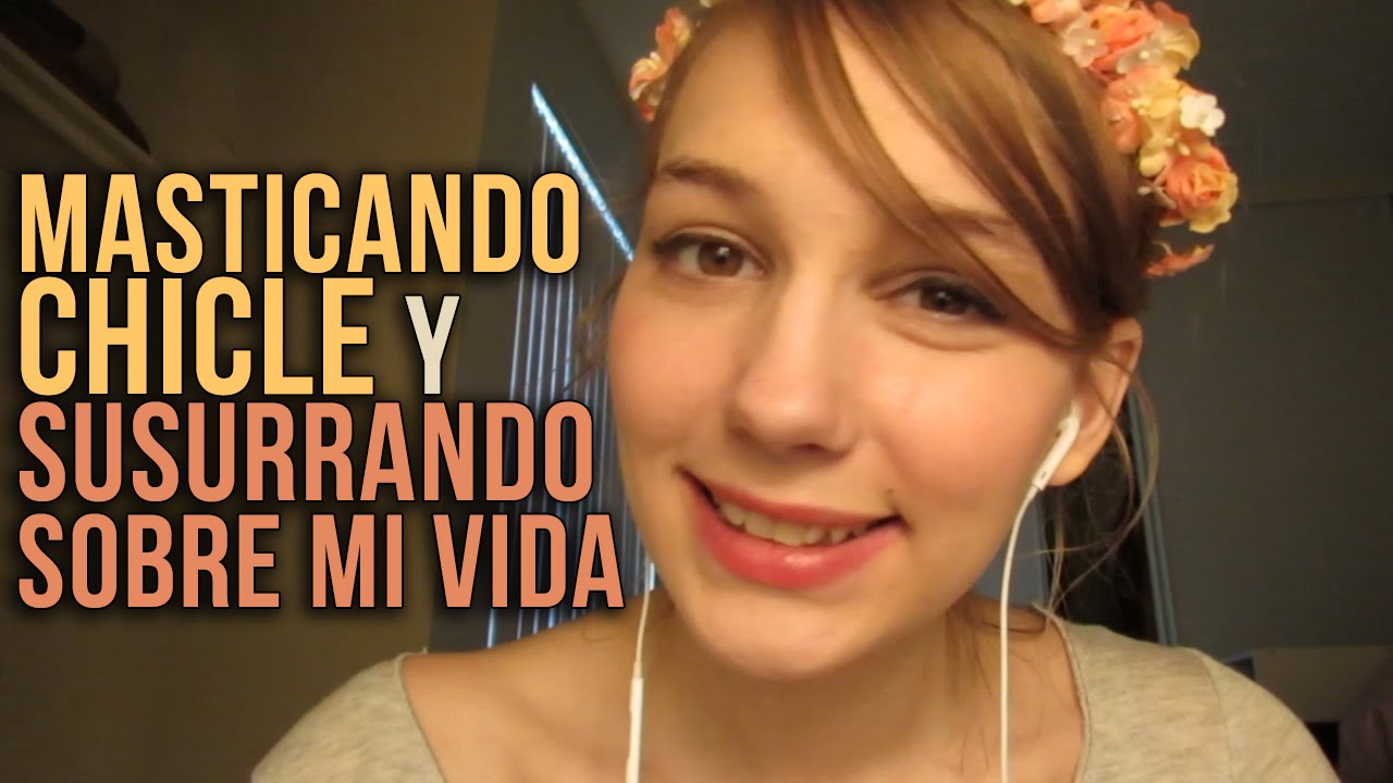 [ASMR EN ESPAÑOL] 🌺 Masticando Chicle y Susurrando sobre mi Vida - YouTube
