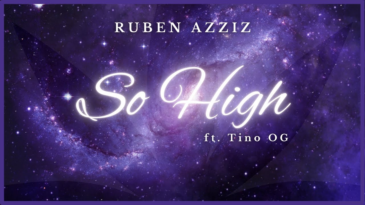 Ruben Azziz - So High ft. Tino OG (OFFICIAL LYRIC VIDEO) - YouTube