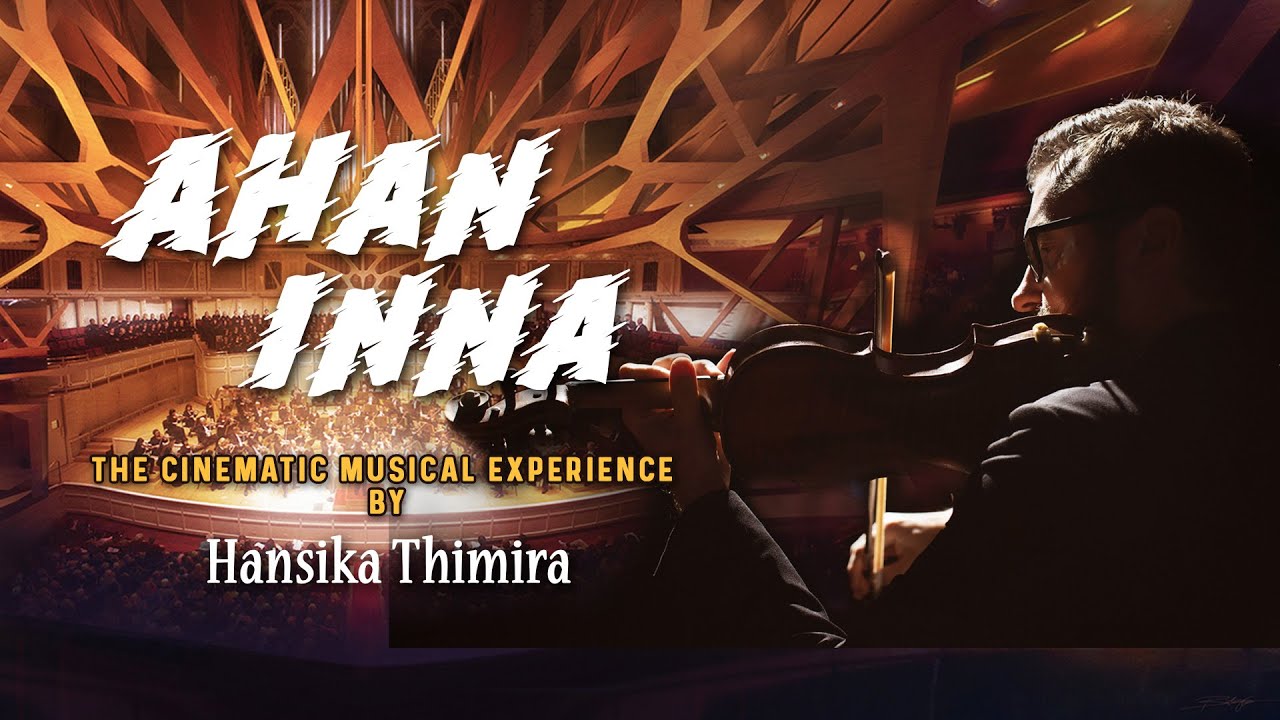 Ahan inna | The Cinematic musical experience by Hansika Thimira - YouTube