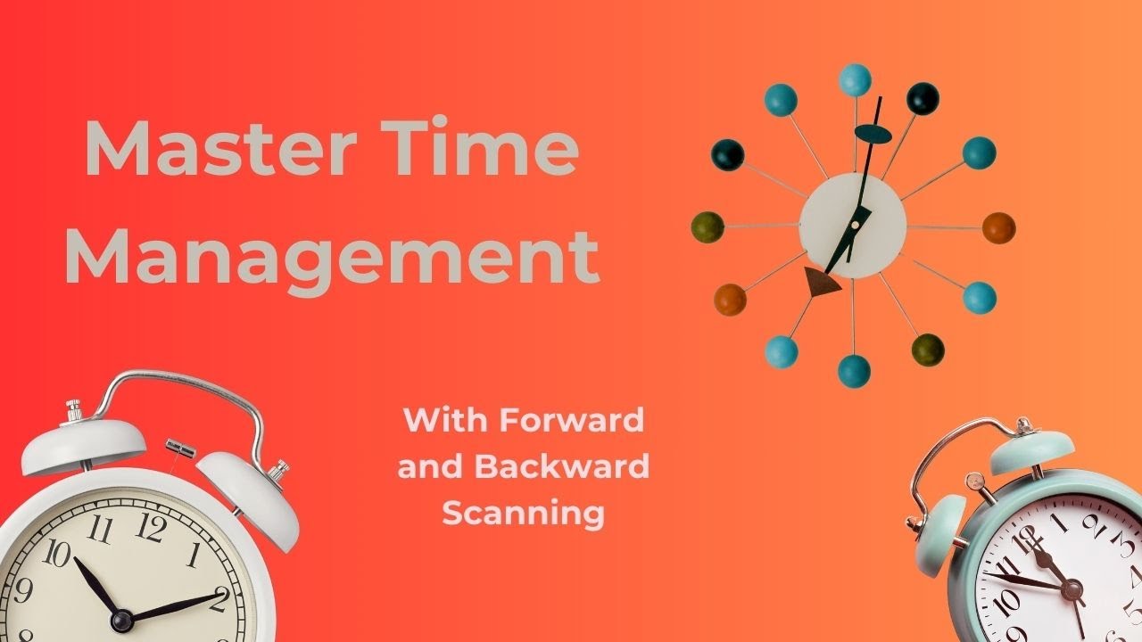 Master Time Management with Forward and Backward Scanning Techniques ...