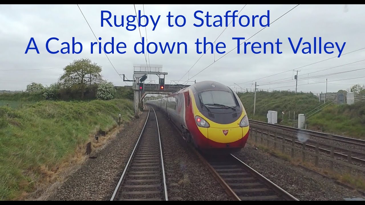 A Train Drivers View. Rugby - Stafford. A journey down the Trent Valley ...