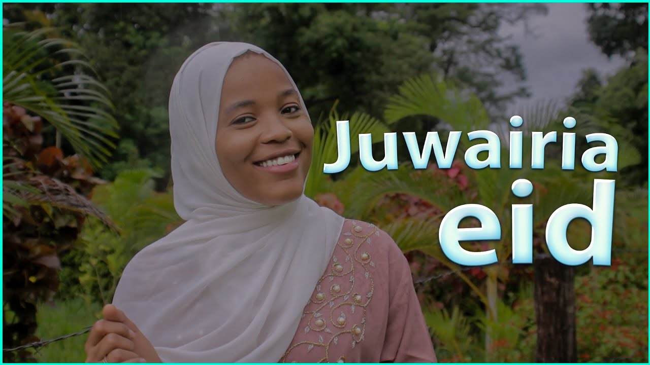 QASWIDA BORA YA EID .. UKHTY JUWAIRIA AJA NA MOTO MPYA .. QASWIDA YA EID - YouTube