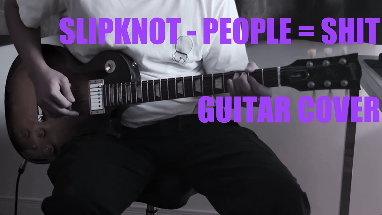 Slipknot - People = Shit [Guitar Cover] - YouTube