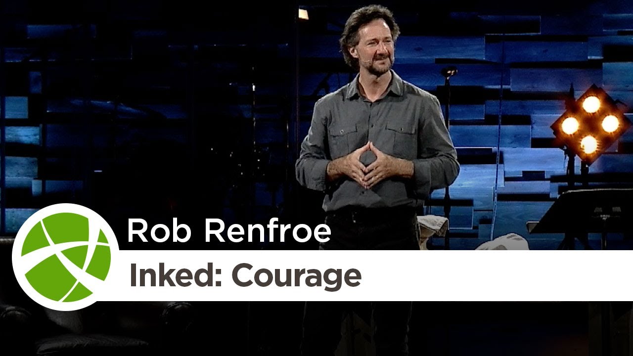 Inked: Courage | Rob Renfroe - YouTube