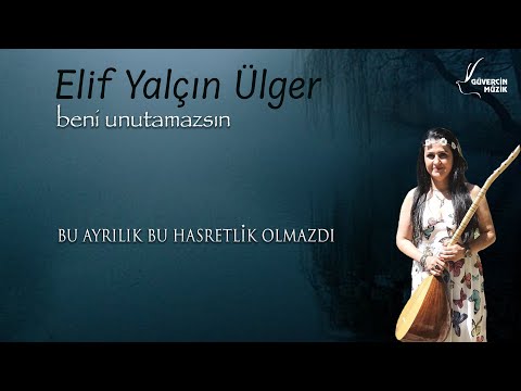 Elif Yalçın Ülger - Bu ayrılık Bu Hasretlik Olmazdı [Official Video  Güvercin Müzik ©]
