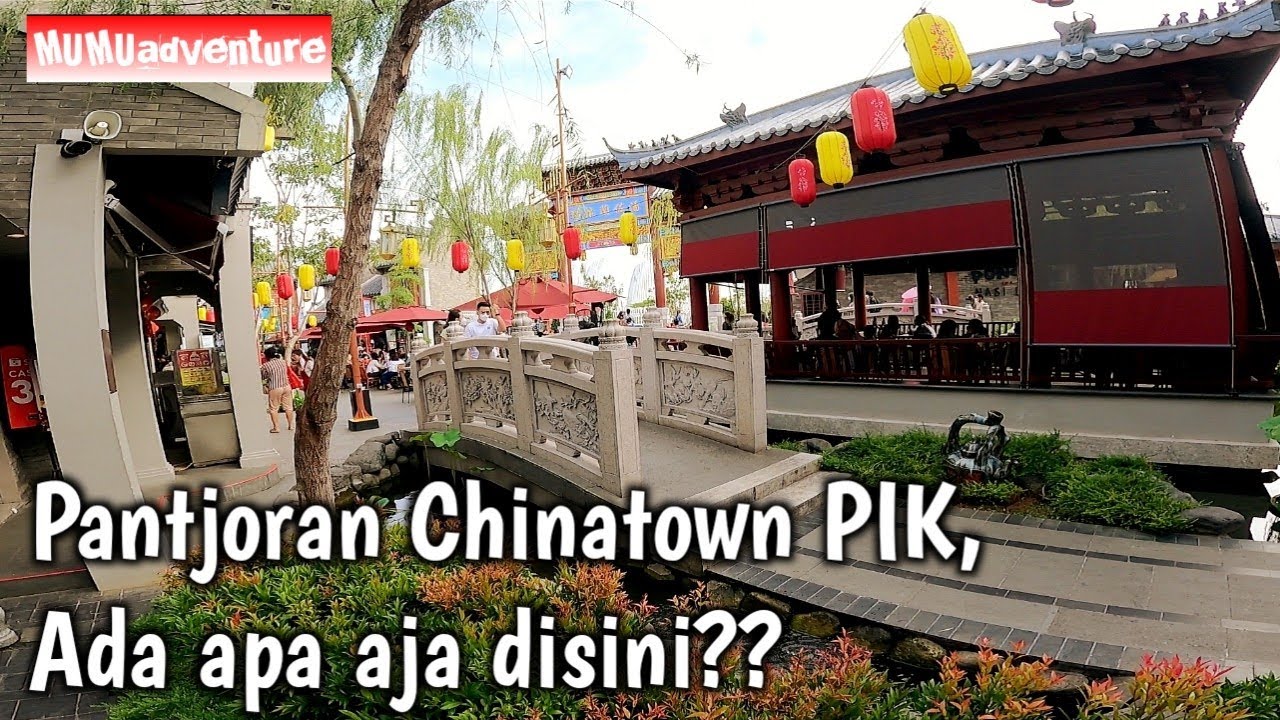 Pantjoran Chinatown PIK / Pancoran. Ada apa saja disini?? - YouTube