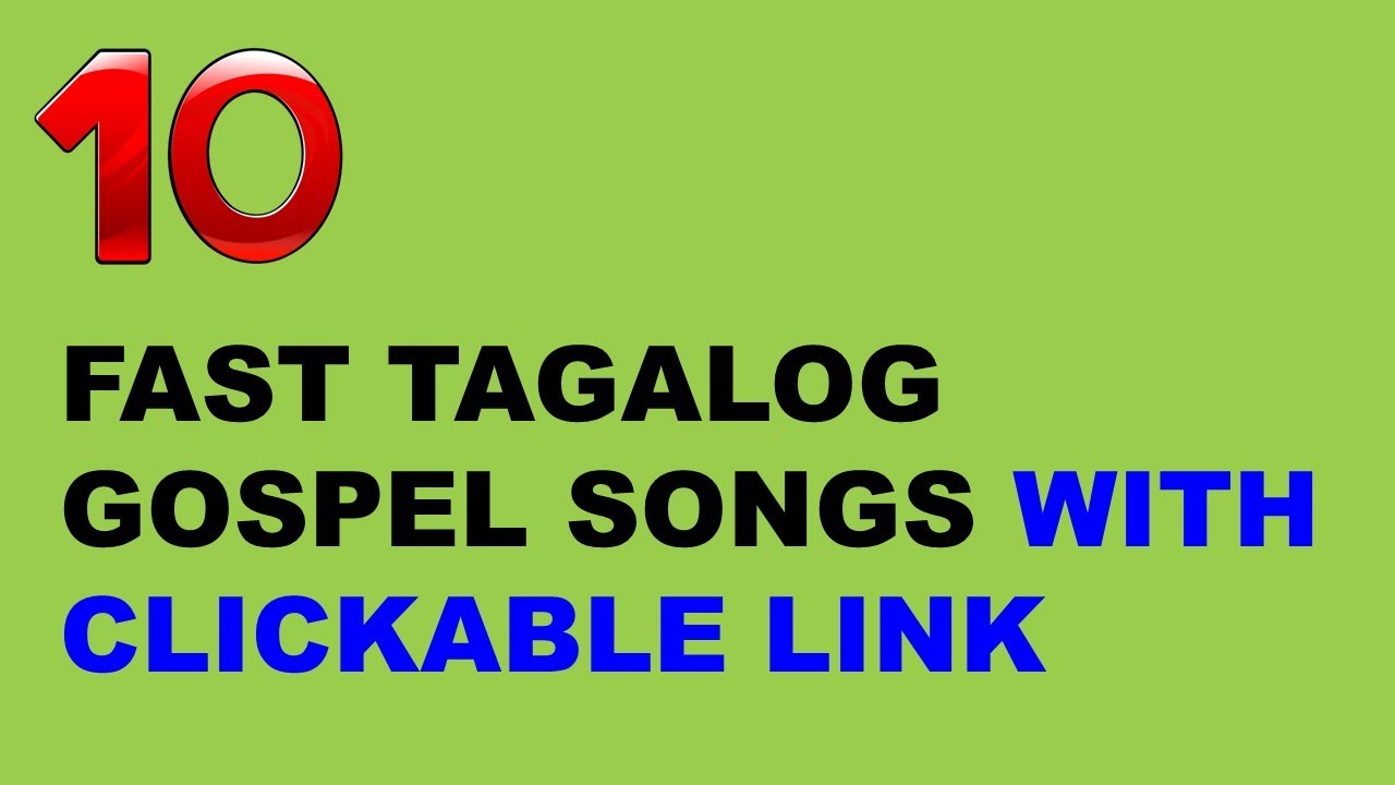 10 FAST Tagalog Gospel Songs with CLICKABLE Time link in the ...