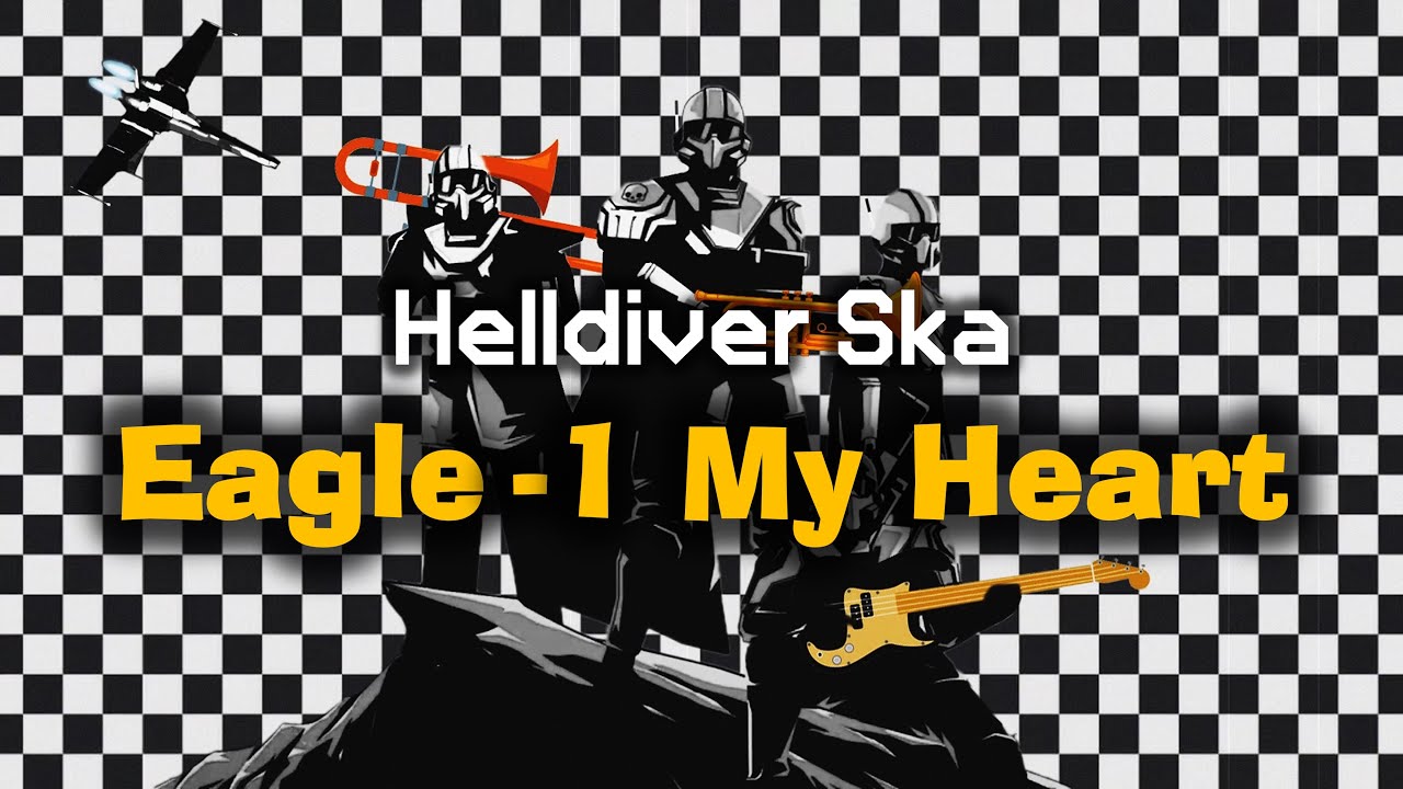 Eagle-1 My Heart - Helldiver Ska | Democratic Ska Band | Helldivers 2 - YouTube Music
