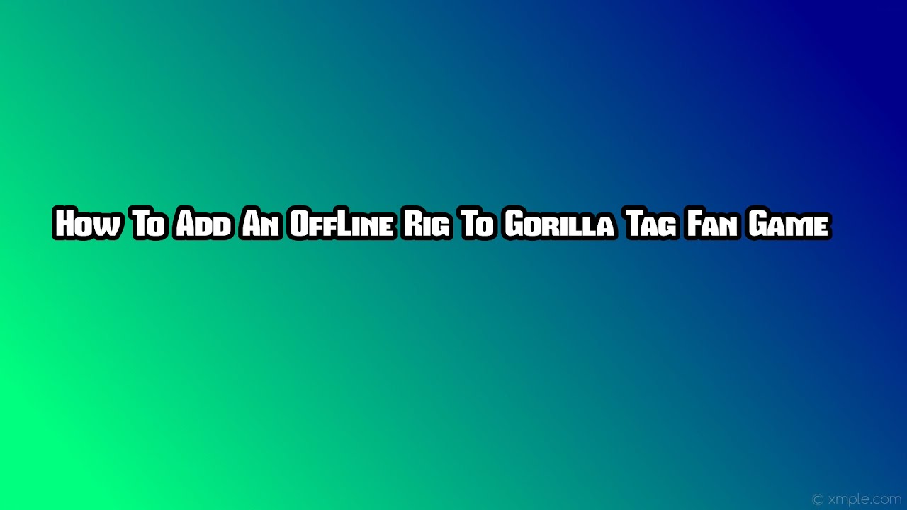 How To Add A Offline Rig To Gorilla Tag Fan Game - YouTube