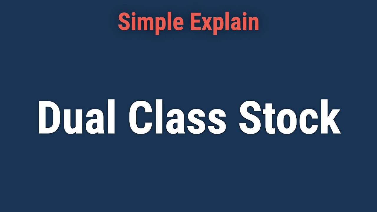 What Is Dual Class Stock: Definition, Structure, and Controversy? - YouTube