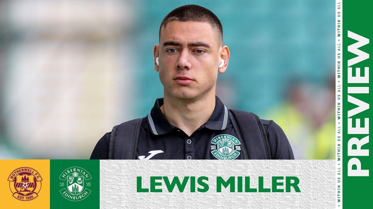 Lewis Miller's Preview | Motherwell FC vs Hibernian FC | cinch ...