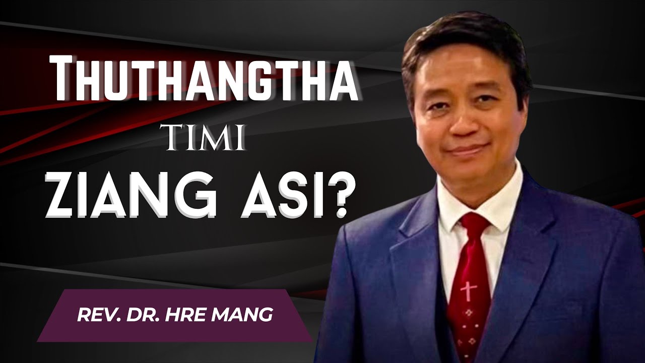 Thuthangṭha Timi Ziang Asi - Rev. Dr. Hre Mang (USA) - YouTube