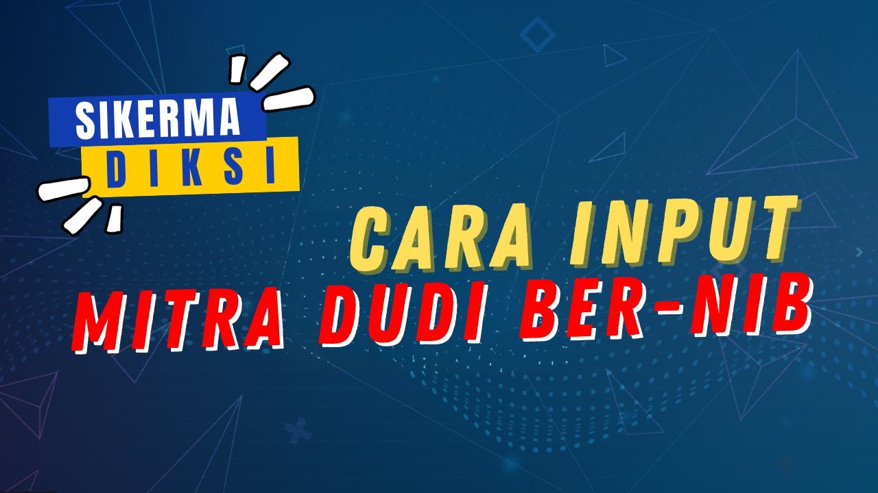 CARA INPUT DATA MITRA DUDI SMK YANG MEMILIKI NIB - TUTORIAL SIKERMA DIKSI - YouTube