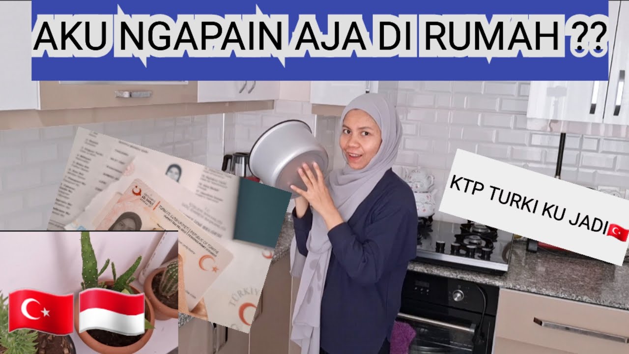 AKU NGAPAIN AJA DI RUMAH | KTP TURKI AKU JADI | INDO-TURKI 🇲🇨🇹🇷 - YouTube