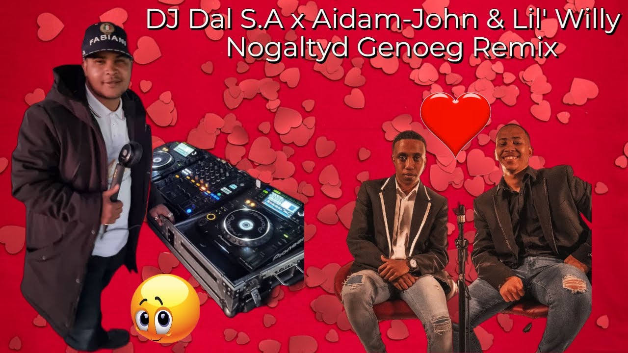 DJ Dal S.A x Aidam-John & Lil Willy - Nogaltyd Genoeg (Die Doring Remix ...