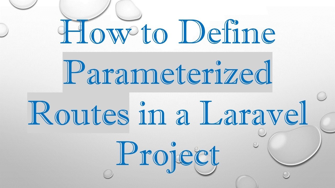 How to Define Parameterized Routes in a Laravel Project - YouTube