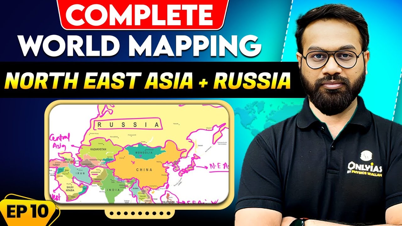 North East Asia & Russia: EP 10 | Complete World Mapping For UPSC ...