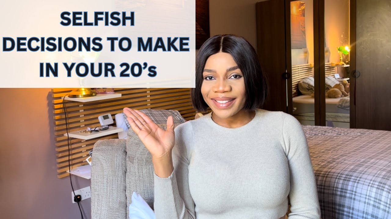 7 selfish decisions to make in your 20’s/non-negotiable decision. - YouTube