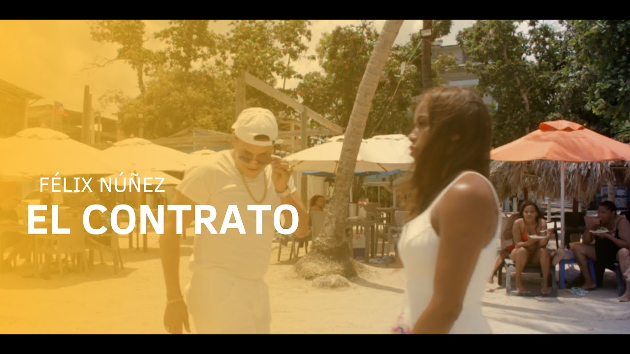 EL CONTRATO - FÉLIX NÚNEZ-(VIDEO OFICIAL). - YouTube