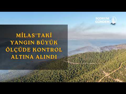 Milas'taki Yangın Büyük Ölçüde Kontrol Altına Alındı