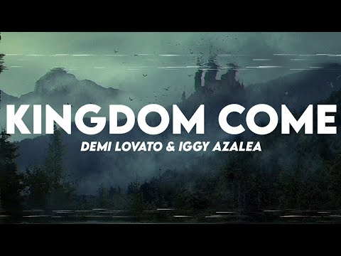 Demi Lovato, Iggy Azalea - Kingdom Come (Lyrics)