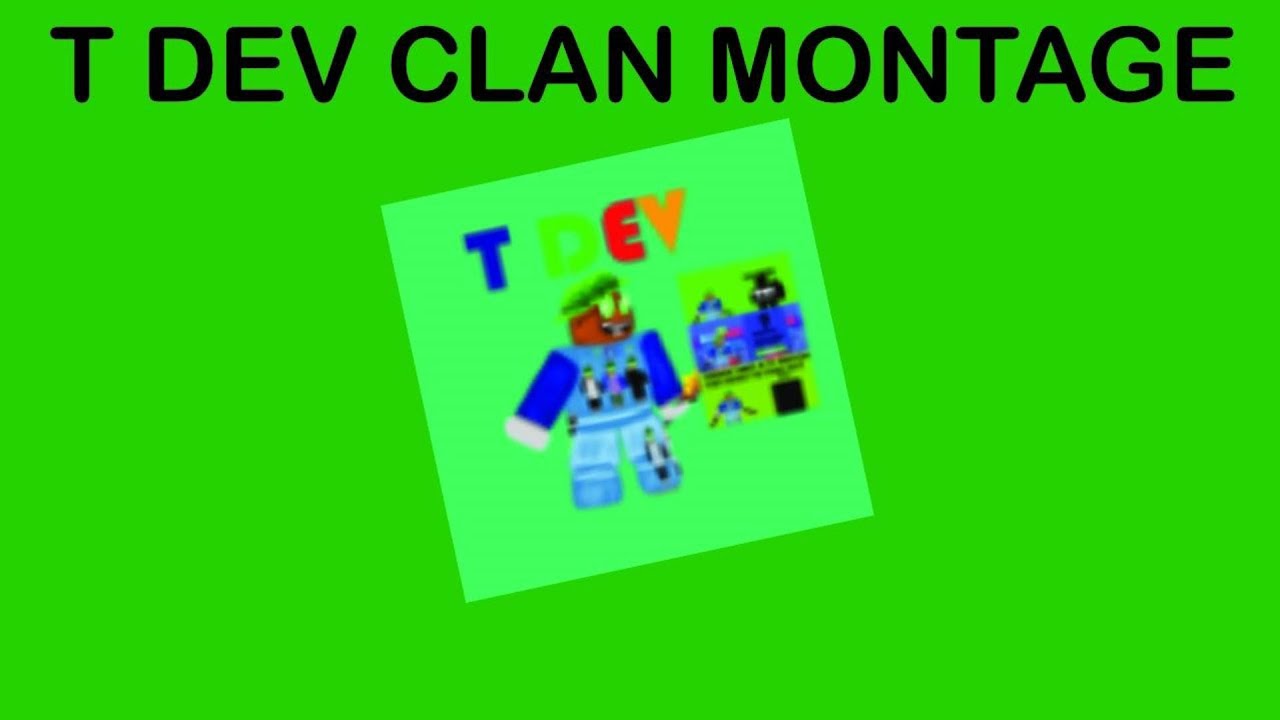 T DEV CLAN MONTAGE - YouTube