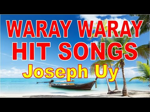 WARAY WARAY HIT SONGS | JOSEPH UY WARAY WARAY FAVORITES | WARAY MUSIC ...