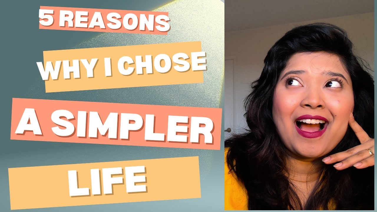 5 reasons why I chose a simple life. - YouTube
