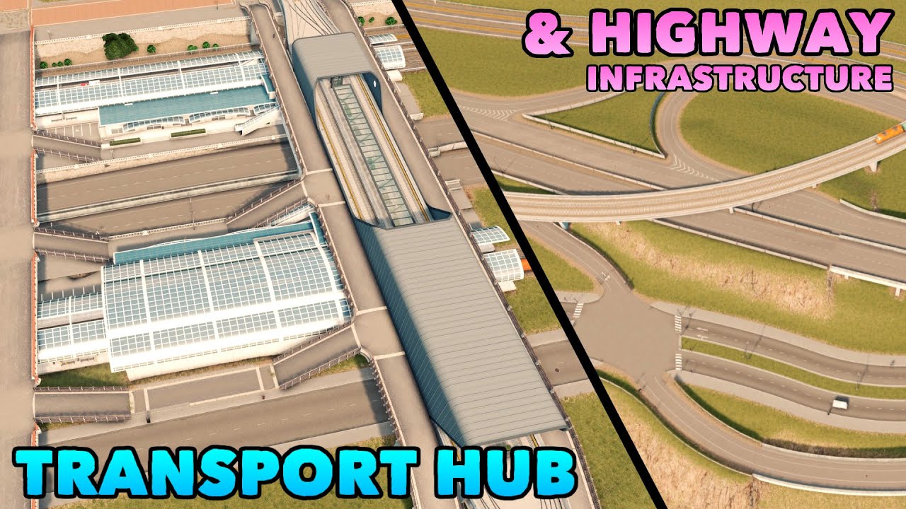 Building a Transport Hub & Highway Infrastructure for my Cities ...