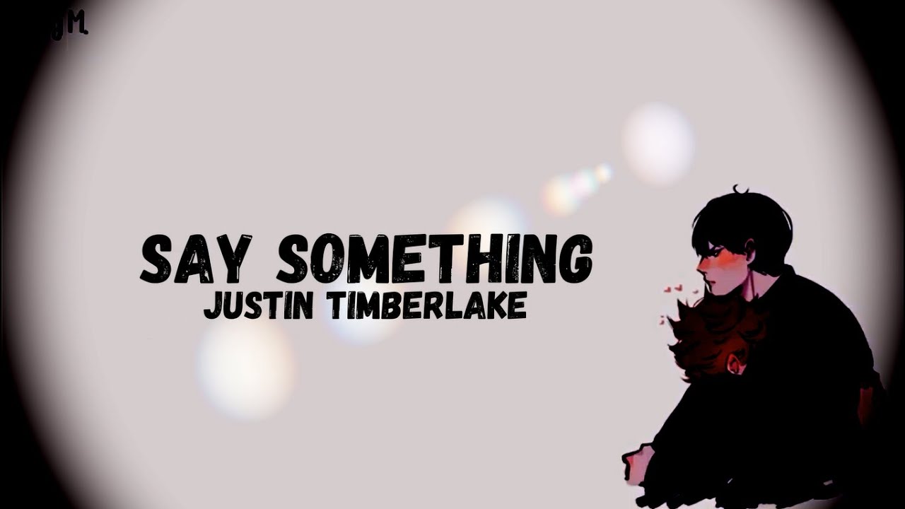 Say Something~Justin Timberlake (ft. Chris Stapleton) - YouTube
