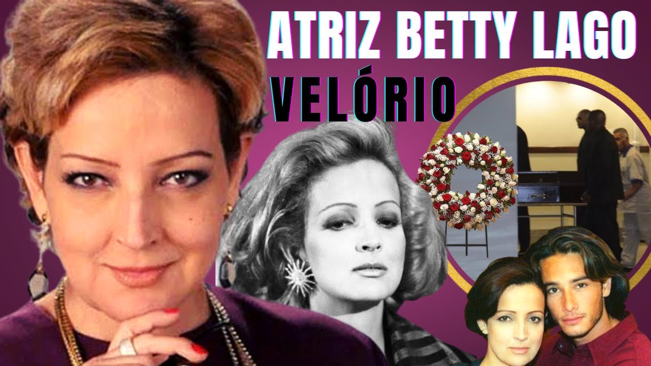 💐VELÓRIO DA ATRIZ BETTY LAGO - VIDA E MORTE DE BETTY LAGO (A HISTÓRIA ...