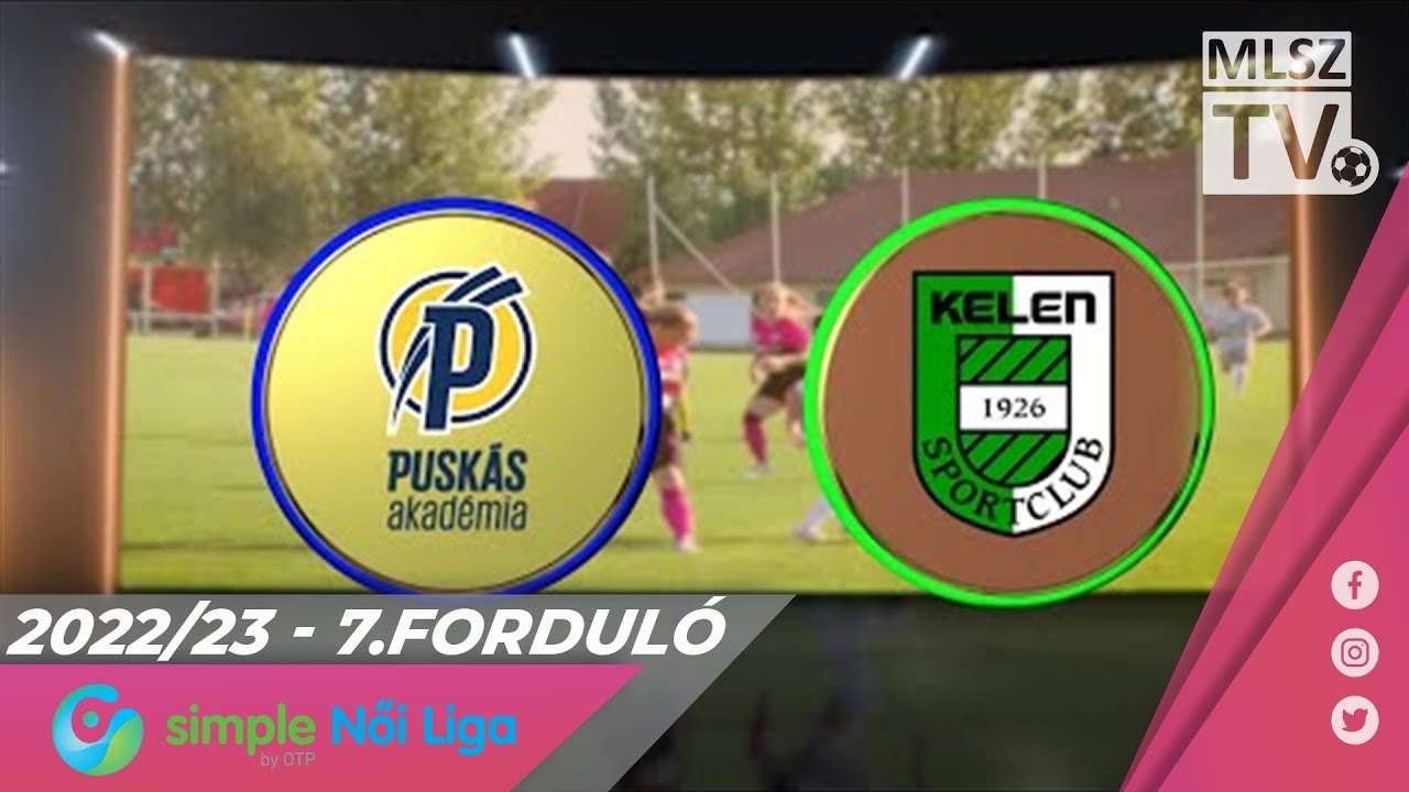 Puskás Akadémia FC - Kelen SC | 4-0 | Simple Női Liga | 07. forduló ...