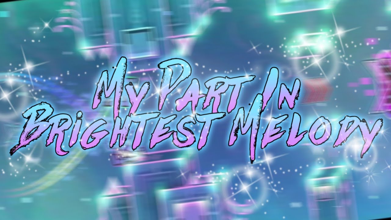 Brightest Melody ~ MY PART - YouTube