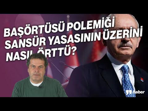 BAŞÖRTÜSÜ POLEMİĞİ SANSÜR YASASININ ÜZERİNİ NASIL ÖRTTÜ?