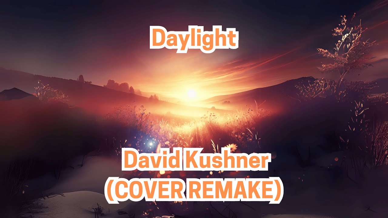 Daylight - David Kushner (COVER REMAKE) - YouTube