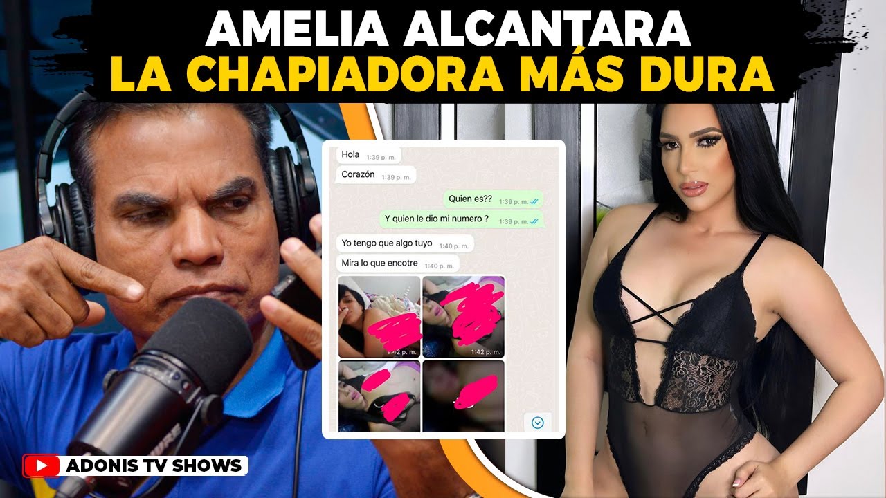 AMELIA ALCANTARA LA CHAPIADORA MÁS DURA, LO QUE NO QUIEREN QUE SEPAS | ADONIS TV SHOWS - YouTube