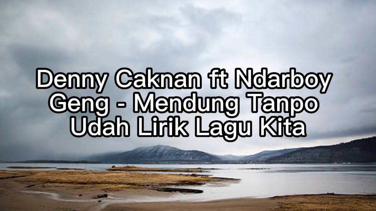 Denny Caknan ft Ndarboy Geng - Mendung Tanpo Udan Lirik Lagu Kita - YouTube