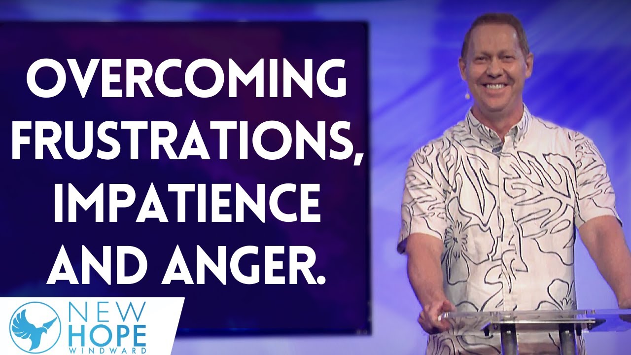 Overcoming Frustrations, Impatience and Anger - YouTube