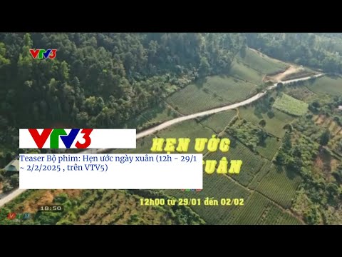 VTV3 | Teaser Bộ phim: Hẹn ước ngày xuân (12h - 29/1 ~ 2/2/2025 , trên ...
