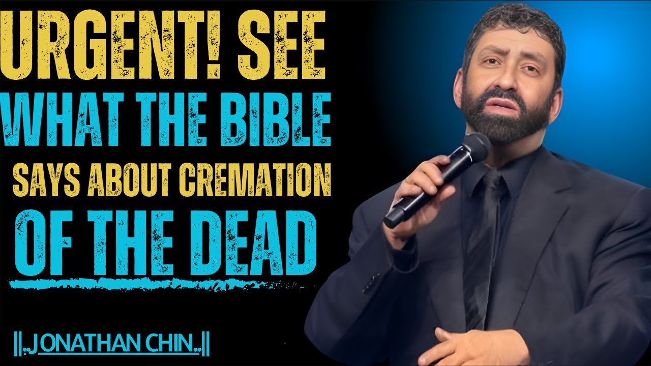 URGENT!! See What The Bible Says About Cremation Of The Dead Jonathan Cahn Sermon - YouTube