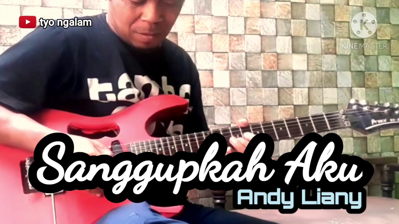 ANDY LIANY - SANGGUPKAH AKU // GUITAR COVER - YouTube