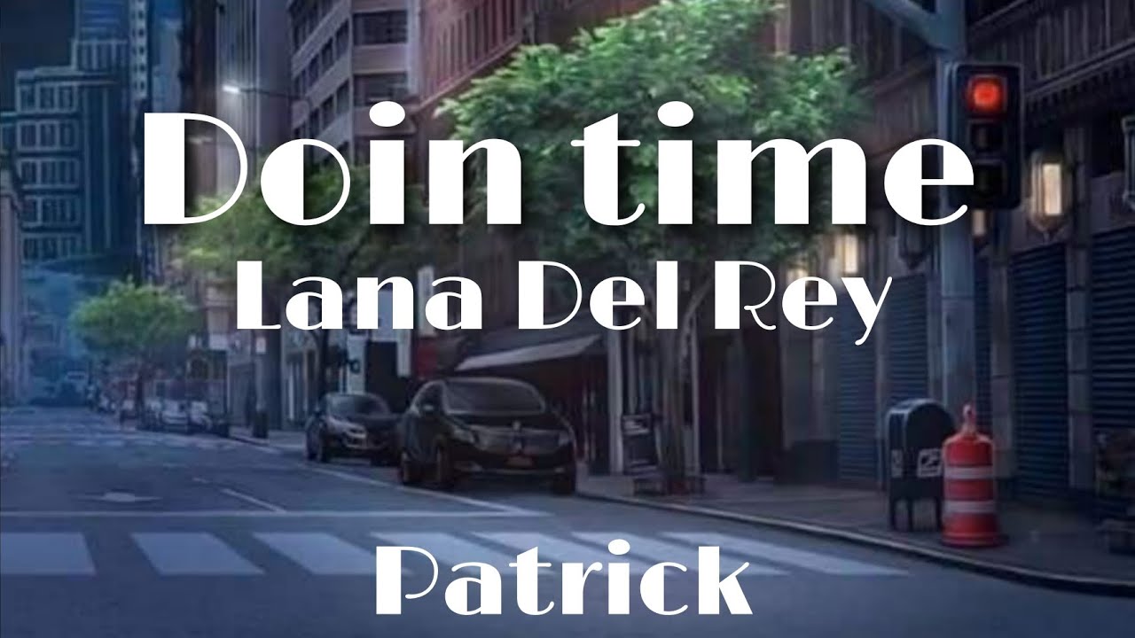 Lana Del Rey - Doin Time ( Lyrics ) - YouTube